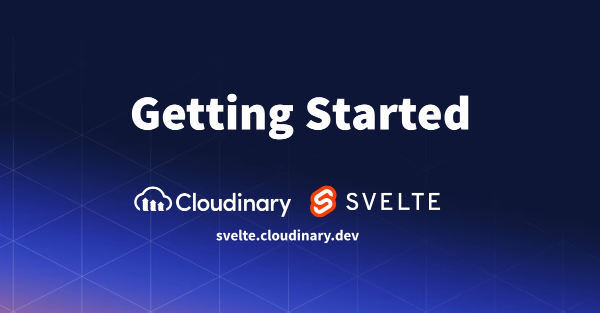 Getting Started - Svelte Cloudinary Getting Started - Svelte Cloudinary